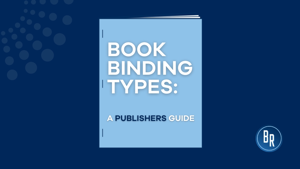 Book Binding Types: A Publishers Guide | BR Printers