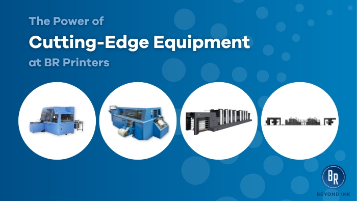 The Power of Cutting-Edge Equipment at BR Printers | BR Printers